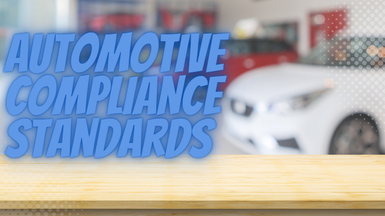 Automobile Compliance Standards to Protect Against Potentially Career ...