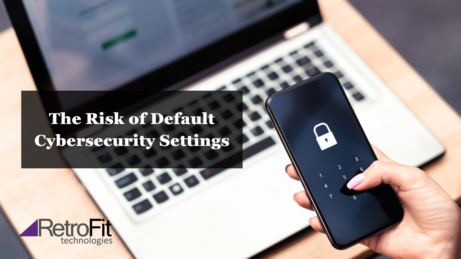 Why Are Default Cybersecurity Settings Dangerous? - Milford, Franklin ...